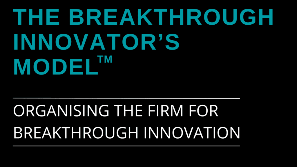 Organize for Breakthrough Innovation with the Breakthrough Innovator's ...